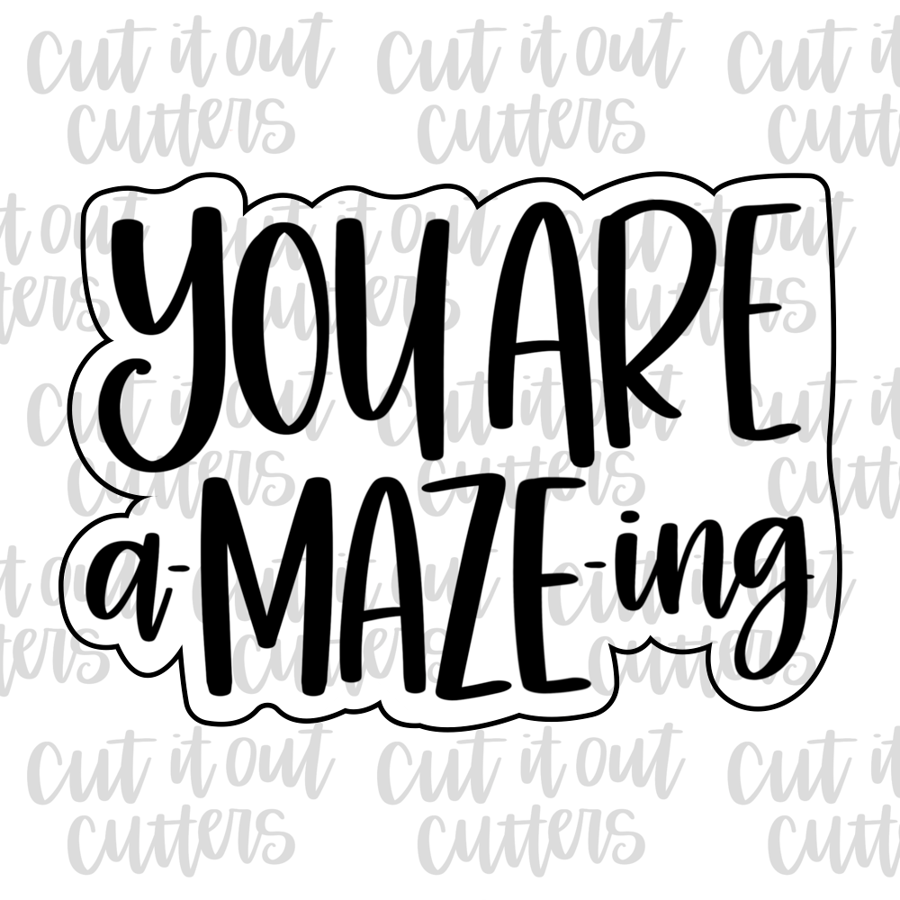 You Are A-MAZE-Ing Cookie Cutter – Cut It Out Cutters