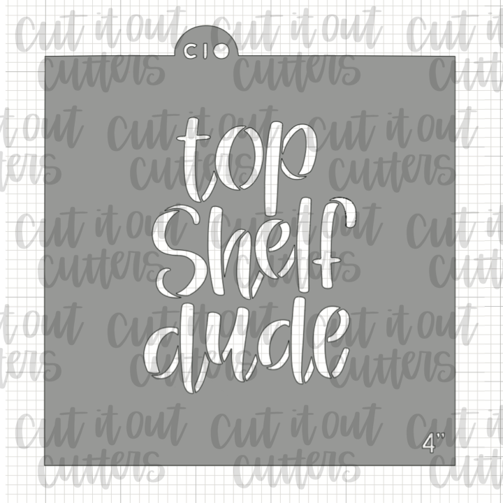 Top Shelf Dude Cookie Stencil – Cut It Out Cutters