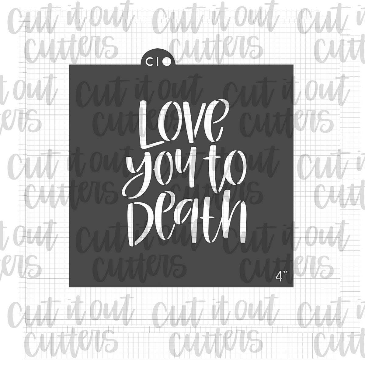 Love You to Death Cookie Stencil – Cut It Out Cutters
