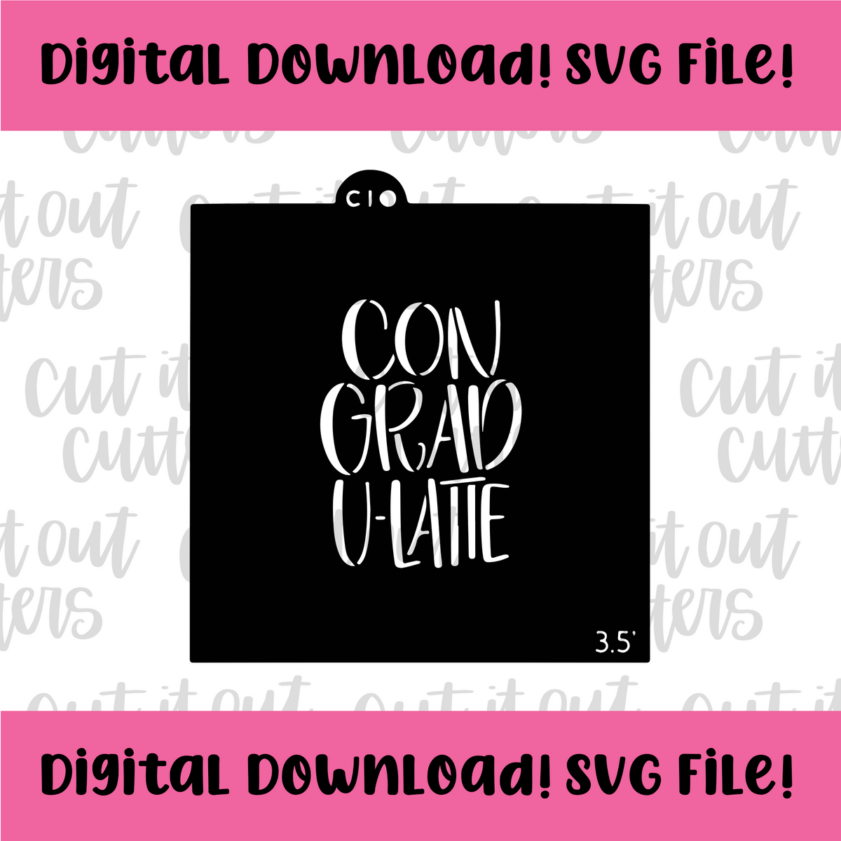 DIGITAL DOWNLOAD SVG File for 3.5" Con-Grad-Ulatte Stencil – Cut It Out ...