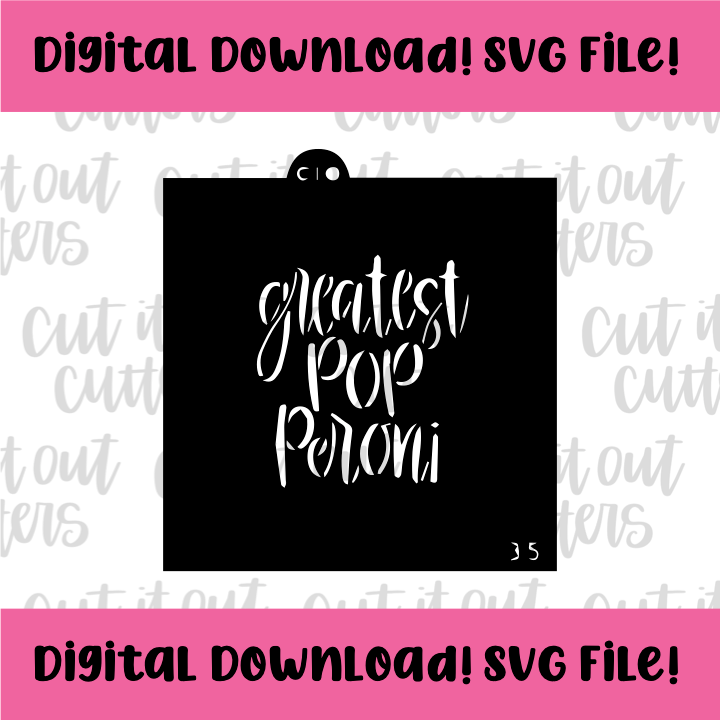 DIGITAL DOWNLOAD SVG File 3.5" Greatest Pop-peroni Stencil – Cut It Out ...