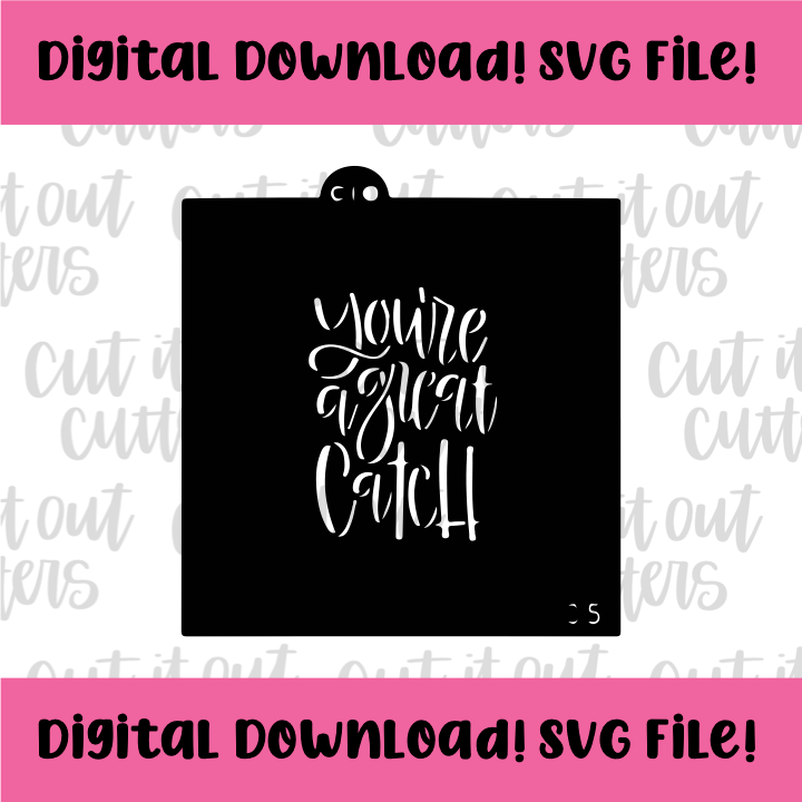 DIGITAL DOWNLOAD SVG File 3.5" You're A Great Catch 2 Stencil – Cut It ...