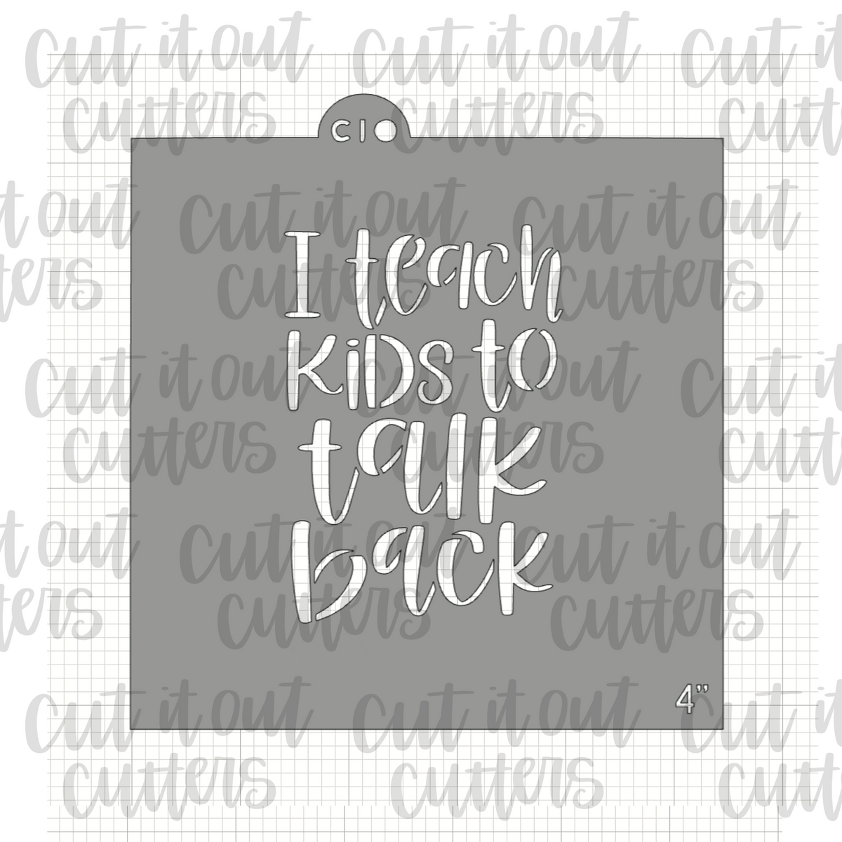 I Teach Kids To Talk Back Cookie Stencil – Cut It Out Cutters