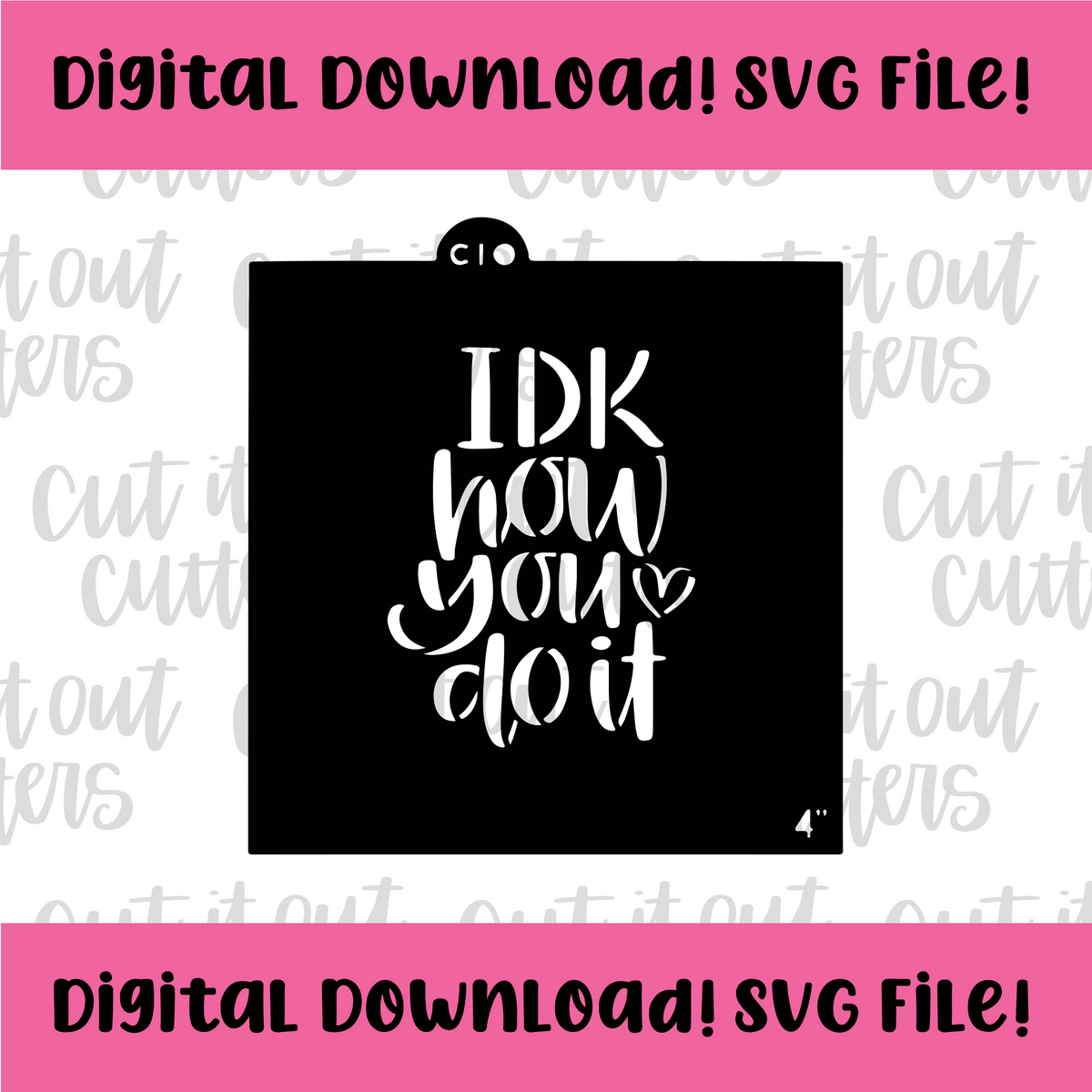 DIGITAL DOWNLOAD SVG File for 4" IDK How You Do It Stencil – Cut It Out ...