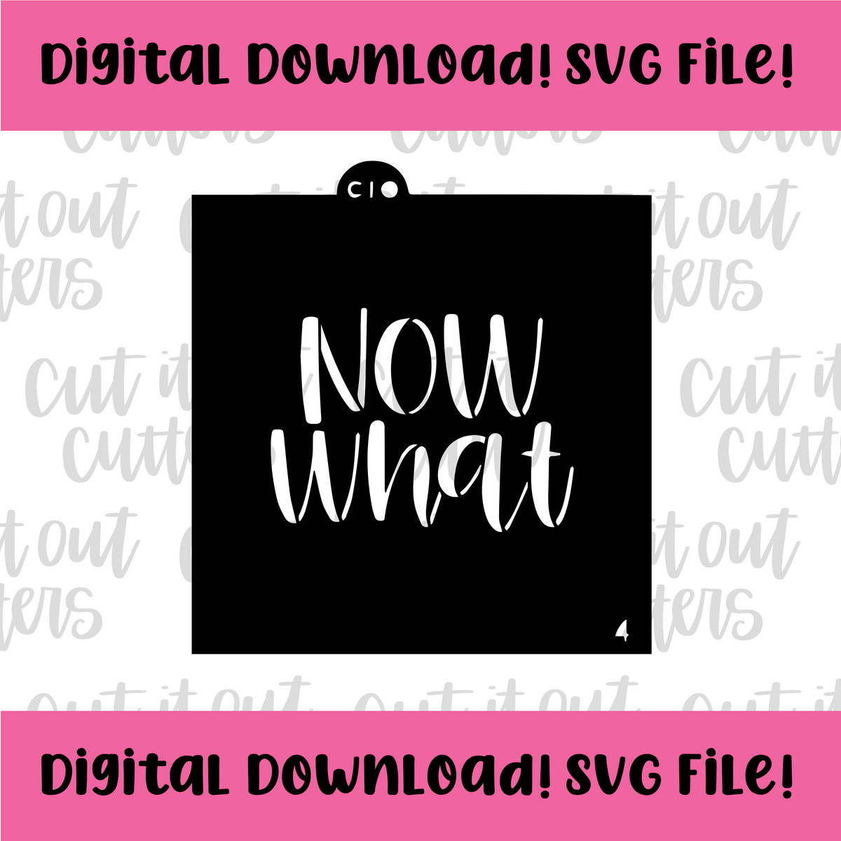 DIGITAL DOWNLOAD SVG File for 4" Now What Stencil – Cut It Out Cutters