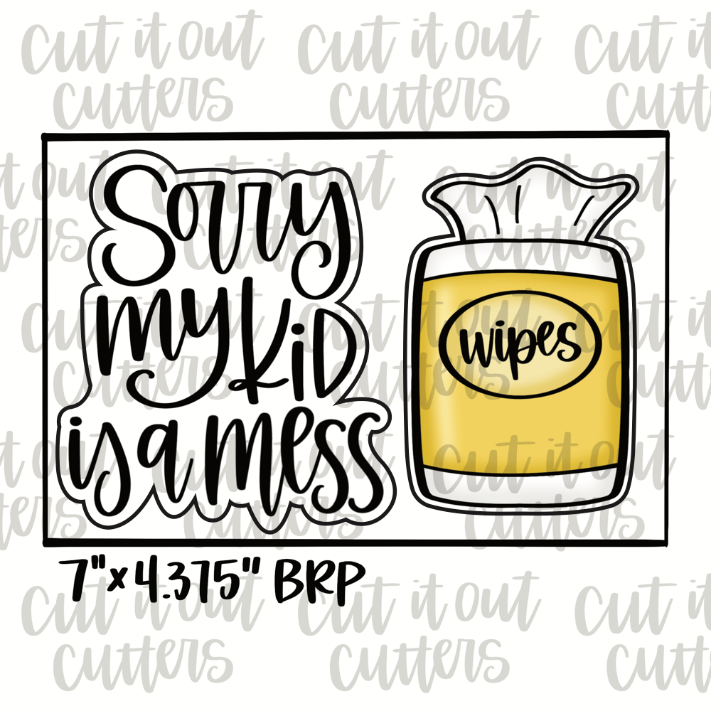 Sorry My Kid Is A Mess & Wipes Cookie Cutter Set – Cut It Out Cutters