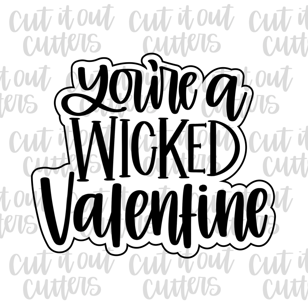 You're A Wicked Valentine Cookie Cutter – Cut It Out Cutters