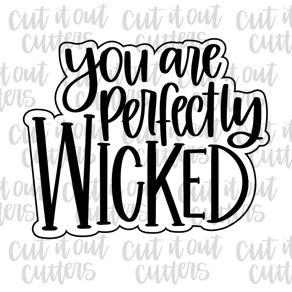 You Are Perfectly Wicked Cookie Cutter – Cut It Out Cutters