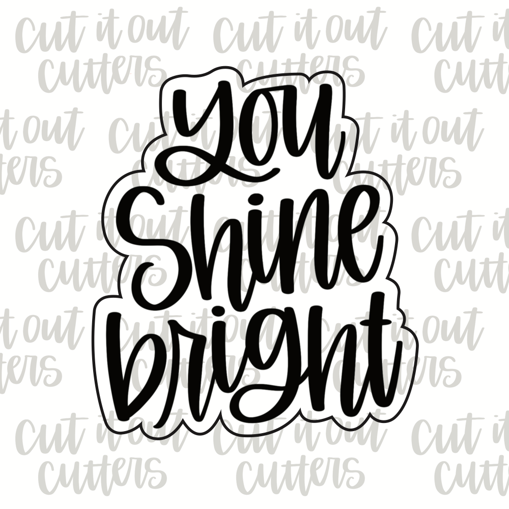 You Shine Bright Cookie Cutter – Cut It Out Cutters