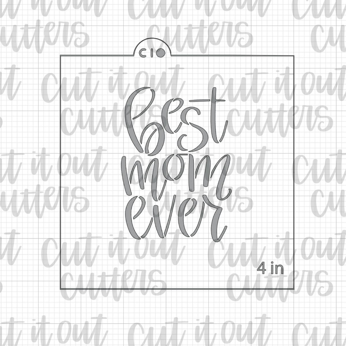 Best Mom Ever Cookie Stencil – Cut It Out Cutters