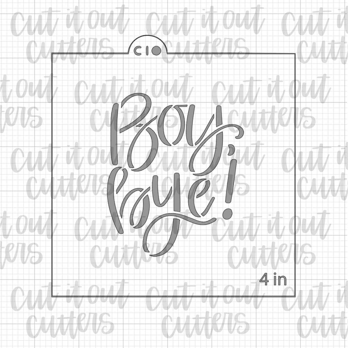 Boy, Bye! Cookie Stencil – Cut It Out Cutters