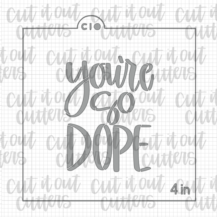 You're So Dope Cookie Stencil – Cut It Out Cutters