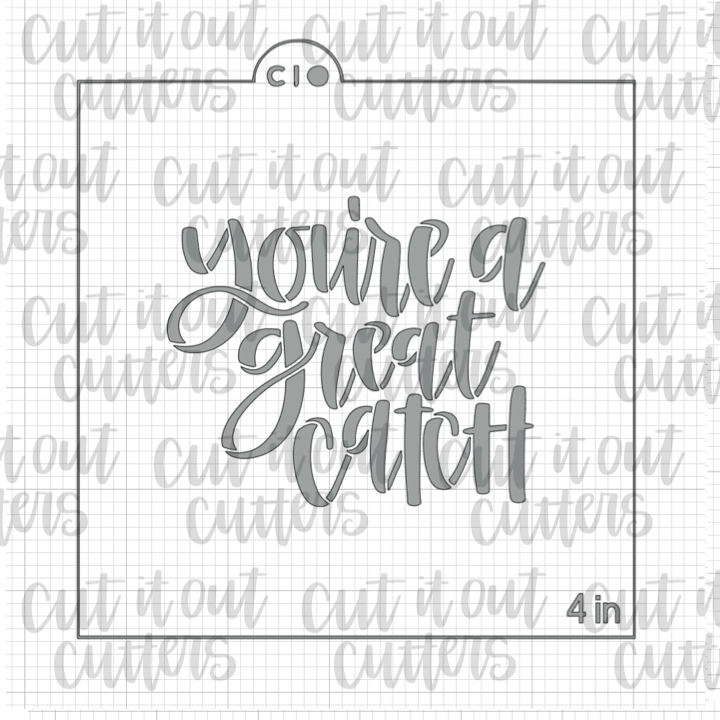 You're A Great Catch Cookie Stencil – Cut It Out Cutters