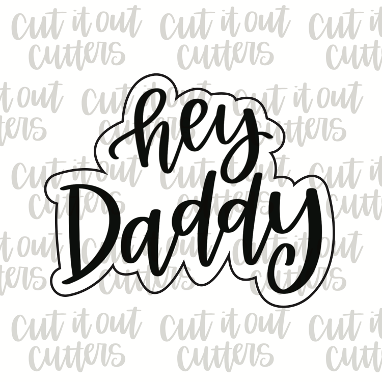 Hey Daddy Cookie Cutter – Cut It Out Cutters