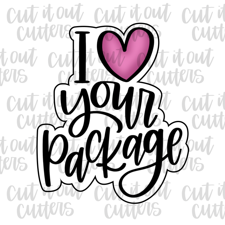 I Love Your Package Cookie Cutter – Cut It Out Cutters
